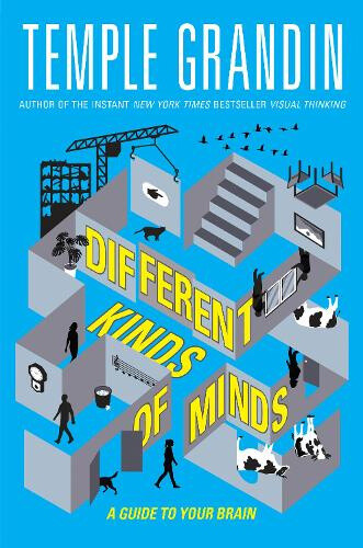 Different Kinds of Minds: A Guide to Your Brain by Temple Grandin ...