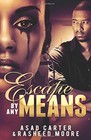 ESCAPE BY ANY MEANS By Rasheed Moore & Asad Moore **BRAND NEW** | eBay