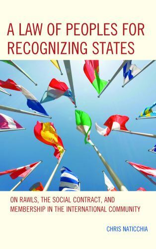 A Law of Peoples for Recognizing States : On Rawls, the Social Contract ...
