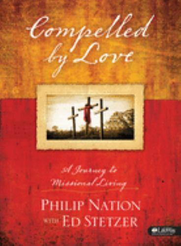 Compelled by Love: A Journey to Missional Living - Member Book ...