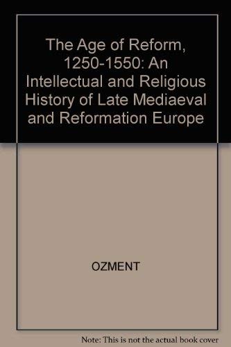 THE AGE OF REFORM (1250-1550): AN INTELLECTUAL AND By Steven E Ozment ...