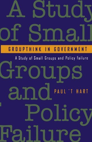 Groupthink in Government : A Study of Small Groups and Policy Failure ...