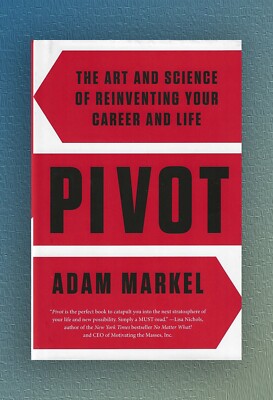 Pivot - Science of Reinventing Your Career & Life Adam Markel Hardcover ...