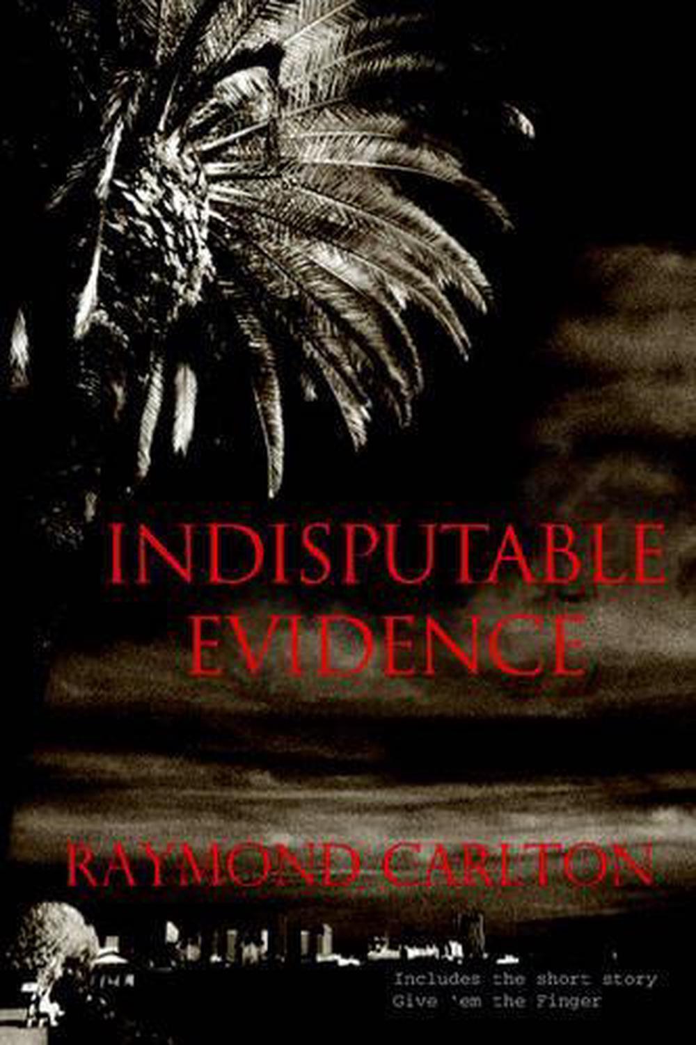 Indisputable Evidence by Raymond Carlton (English) Paperback Book | eBay