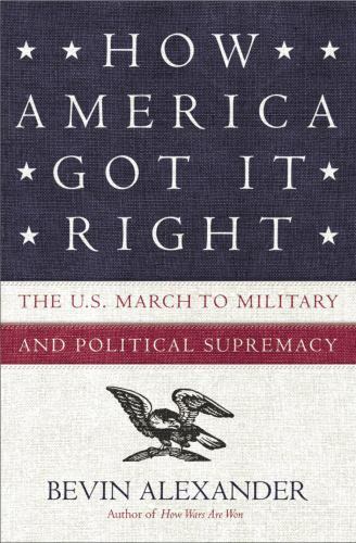 How America Got It Right: The U.S. March- 1400052882, Bevin Alexander ...