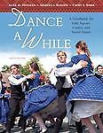 Dance a While : A Handbook for Folk, Square, Contra, and Social Dance ...