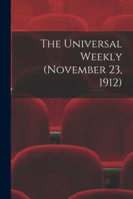 The Universal Weekly (November 23, 1912) 9781014675903| eBay