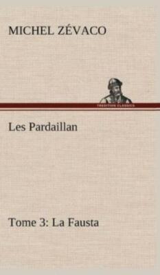 Les Pardaillan - Tome 03, La Fausta 9783849145910| eBay