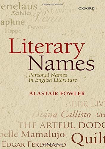 LITERARY NAMES: PERSONAL NAMES IN ENGLISH LITERATURE By Alastair Fowler ...