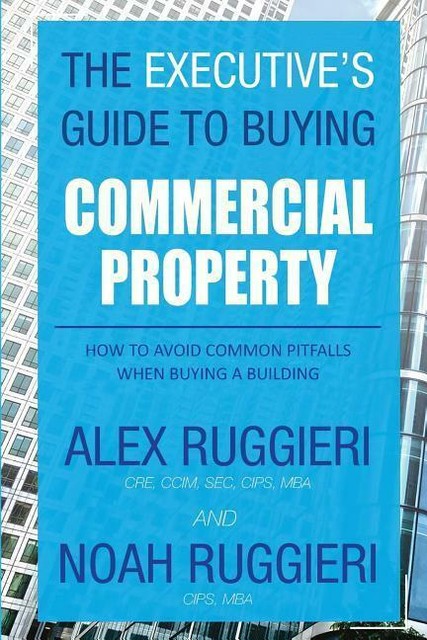 The Executive's Guide to Buying Commercial Property von Ruggieri Alex ...