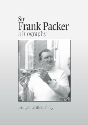 NEW BOOK Sir Frank Packer - A Biography by Bridget Griffen-Foley (2014 ...