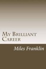 My Brilliant Career - Paperback By Franklin, Miles - GOOD 9781499592184 ...