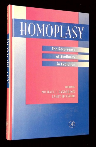 Michael J Sanderson / Homoplasy The Recurrence of Similarity in ...
