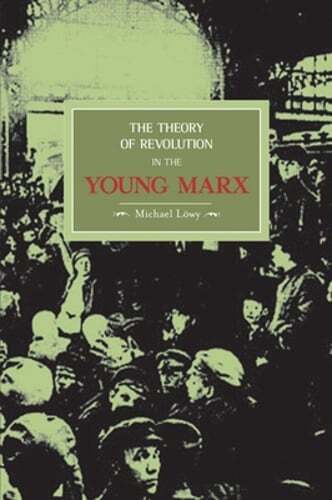 The Theory of Revolution in the Young Marx by Michael Löwy: Used ...