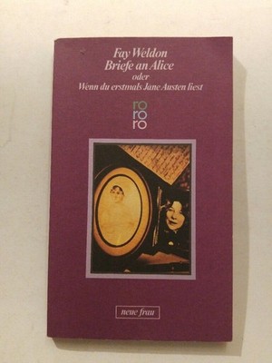 Briefe an Alice oder Wenn du erstmals Jane Austen liest Weldon, Fay: | eBay