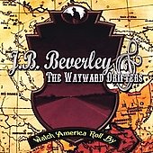 Watch America Roll By by J.B. Beverley & the Wayward Drifters/J.B. Beverley (CD, 2009, Helltrain ...