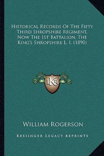 Historical Records of the Fifty Third Shropshire Regiment, Now the 1st ...