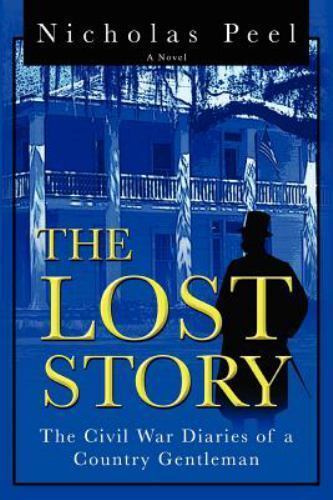 Lost Story : The Civil War Diaries of a Country Gentleman by Nicholas ...