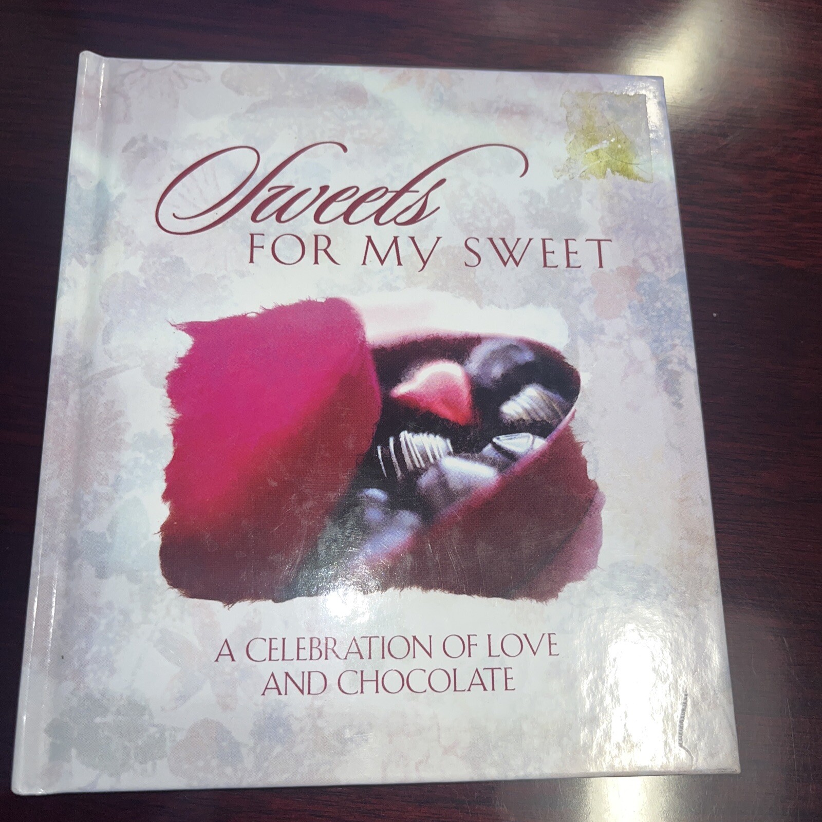 Sweets For My Sweet: A Celebration of Love and Chocolate Valentines ...