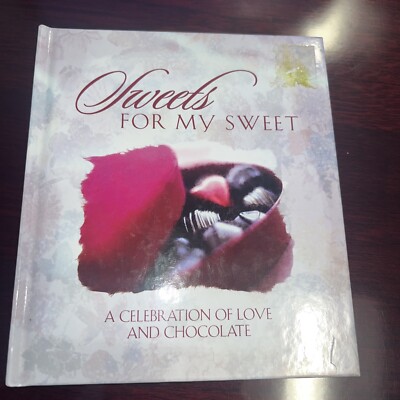 Sweets For My Sweet: A Celebration of Love and Chocolate Valentines ...