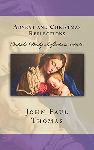 Advent and Christmas Reflections (Catholic Daily Reflections Series ...