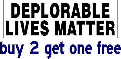 DEPLORABLE LIVES MATTER - Bumper Sticker- Hillary deplorables ...