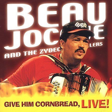 Give Him Cornbread, Live! by Beau Jocque & The Zydeco Hi-Rollers (CD ...