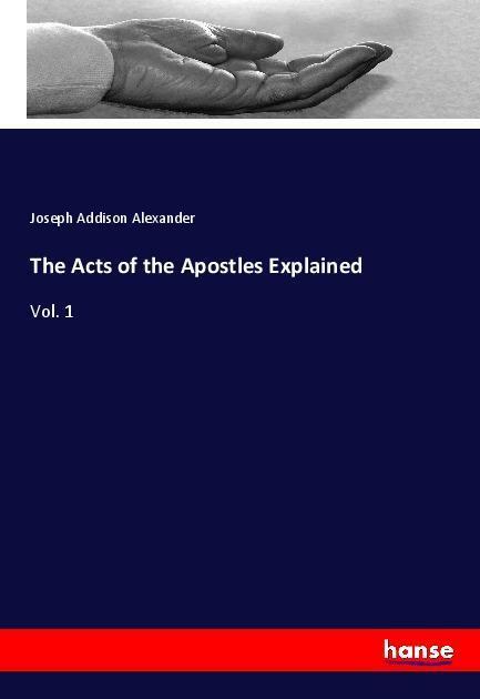 The Acts of the Apostles Explained von Joseph Addison Alexander (2018 ...