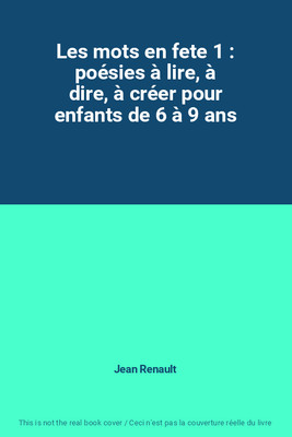 Les mots en fete 1 : poesies a lire, a dire, a creer pour enfants de 6 ...