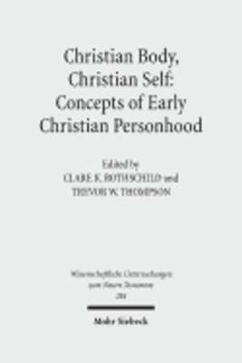 Christian Body, Christian Self: Concepts of Early Christian Personhood ...