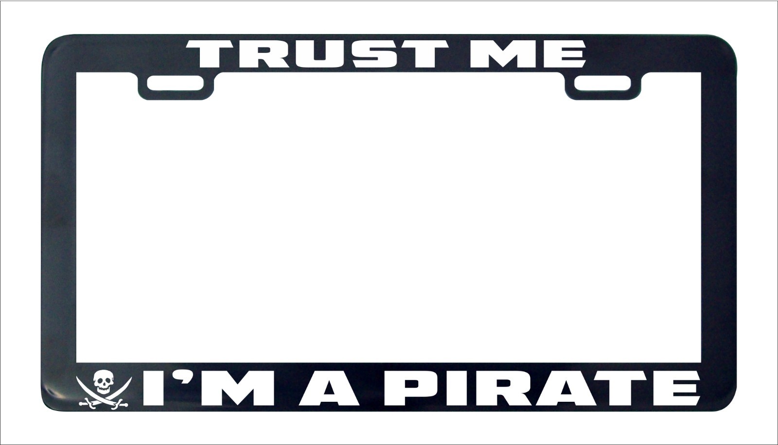 Pirate trust me I'm a pirate license plate frame holder tag | eBay