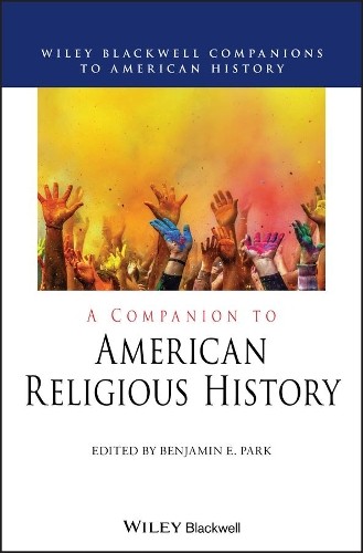 Benjamin E. Park A Companion to American Religious History (Hardback ...