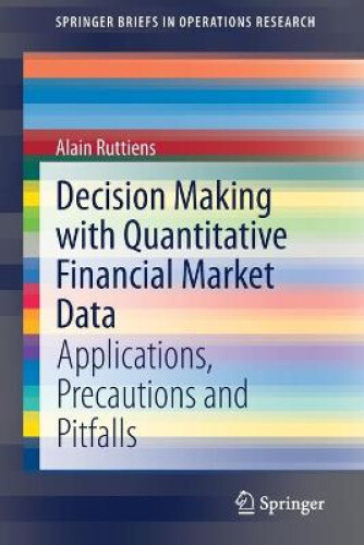 Decision Making with Quantitative Financial Market Data: Applications ...