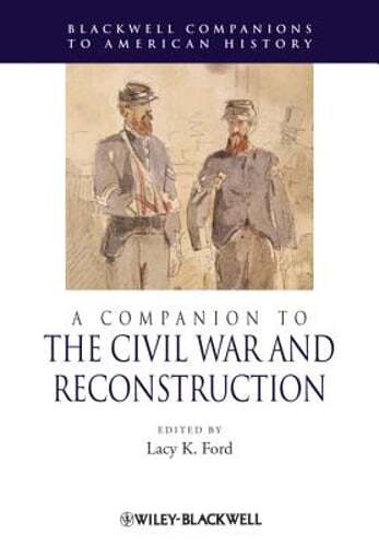 A Companion to the Civil War and Reconstruction by Lacy Ford: New ...