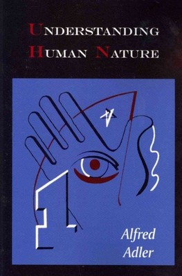 Understanding Human Nature, Paperback by Adler, Alfred; Wolfe, Walter ...