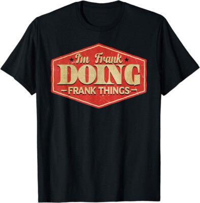 NEW LIMITED I'm Frank Doing Frank Things T-Shirt | eBay
