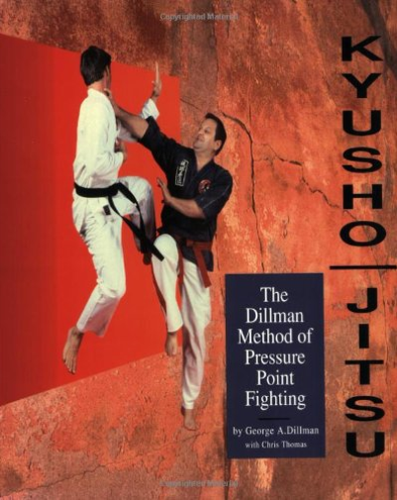 George A. Dillm Kyusho-Jitsu: the Dillman Method of Pressure Point ...