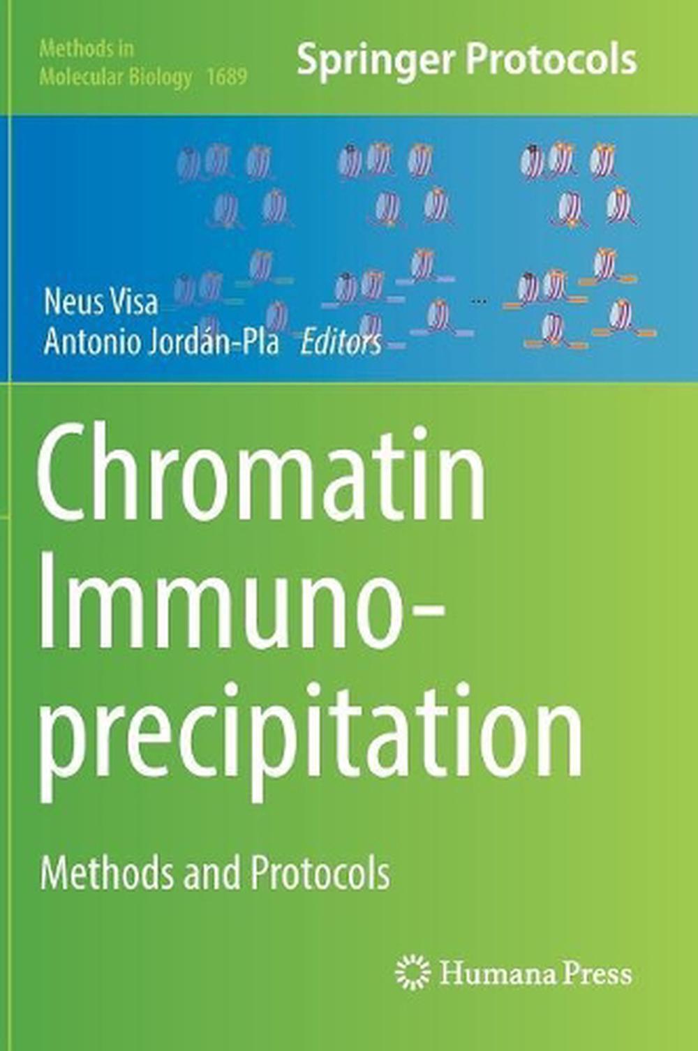 Chromatin Immunoprecipitation: Methods and Protocols by Neus Visa ...