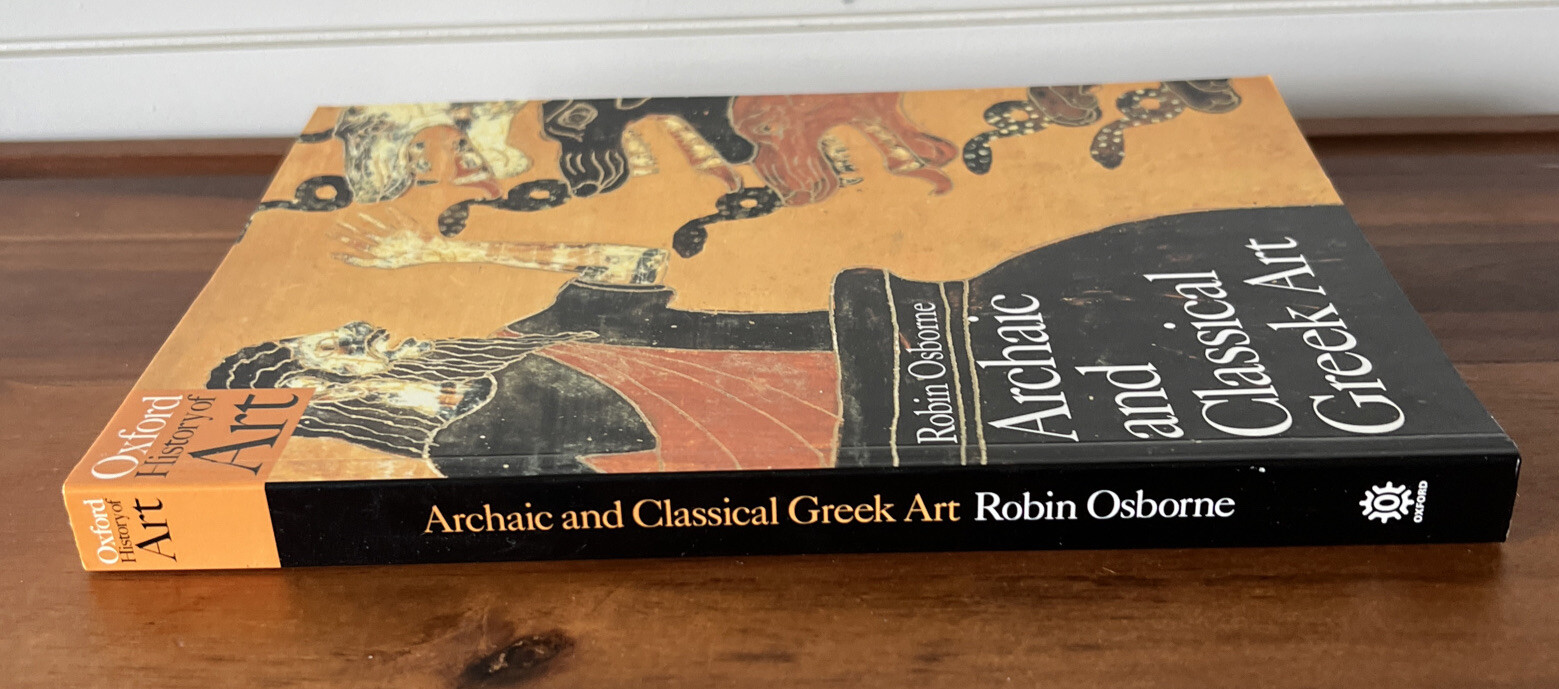 Oxford History of Art Ser.: Archaic and Classical Greek Art by Robin ...