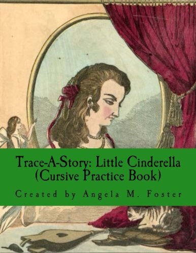 Trace-A-Story Ser.: Trace-A-Story: Little Cinderella (Cursive Practice Book) by Angela Foster ...
