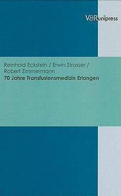70 Jahre Transfusionsmedizin Erlangen by Reinhold Eckstein, Erwin ...