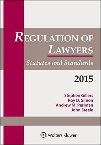 REGULATION OF LAWYERS: STATUTES & STANDARDS By Stephen Gillers & Roy D ...