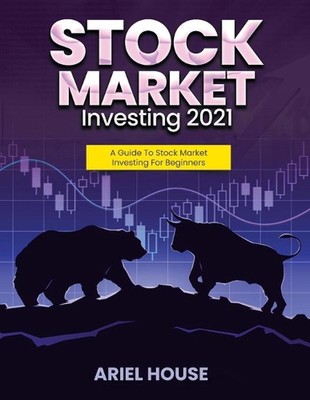 Stock Market Investing 2021: A Guide To Stock Market Investing For ...