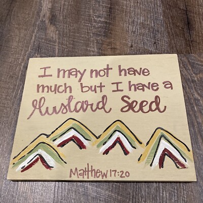 “I May Not Have Much But I Have A Mustard Seed” Handmade Wooden Sign ...