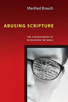 Abusing Scripture: The Consequences Of Misreading The Bible ...