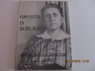 GHOSTS IN SUNLIGHT: A REMEMBRANCE OF THINGS PAST By Suzanne Hart O ...