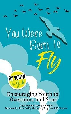 You Were Born To Fly: Encouraging Youth to Overcome and Soar by Taylor ...