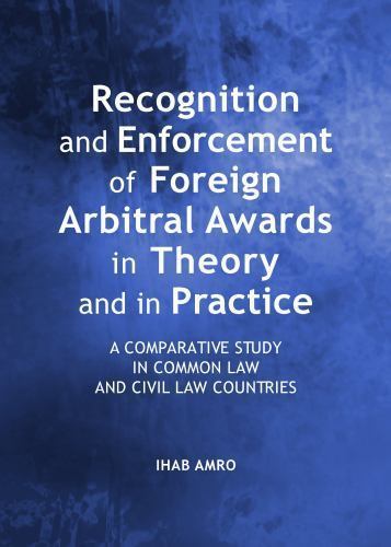 Recognition and Enforcement of Foreign Arbitral Awards in Theory and in ...