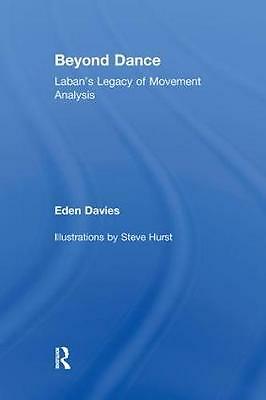 Beyond Dance: Laban's Legacy of Movement Analysis by Eden Davies ...