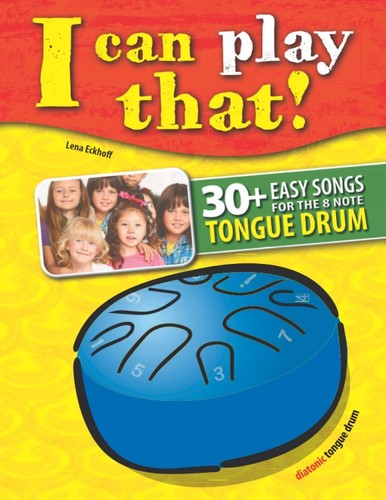 I can play that!: 30+ Easy Songs for the 8 note Tongue Drum - paperback ...